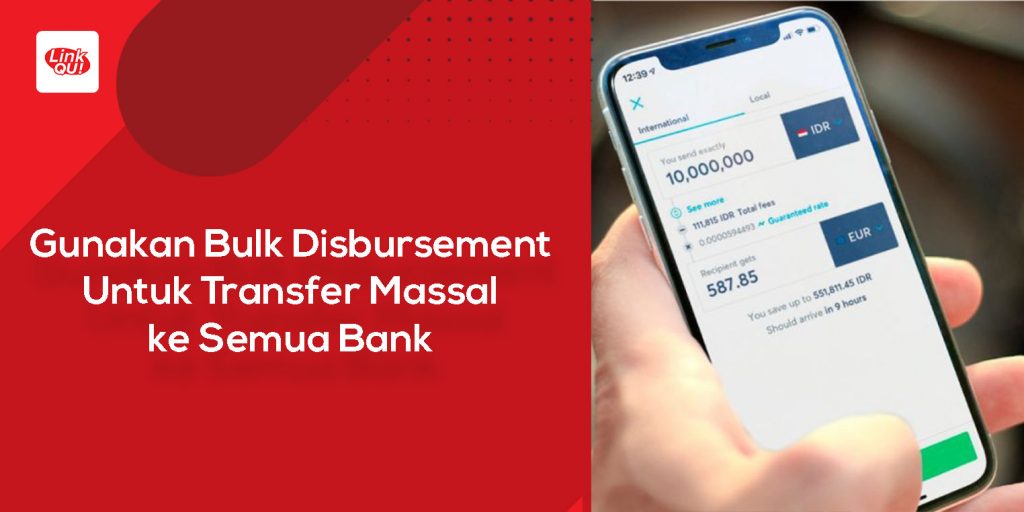 Gunakan Bulk Disbursement Untuk Transfer Massal Ke Semua Bank | LinkQu