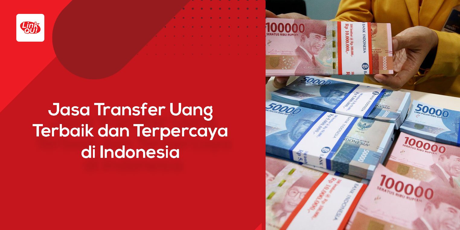 Jasa Transfer Uang Terbaik Dan Terpercaya Di Indonesia | LinkQu
