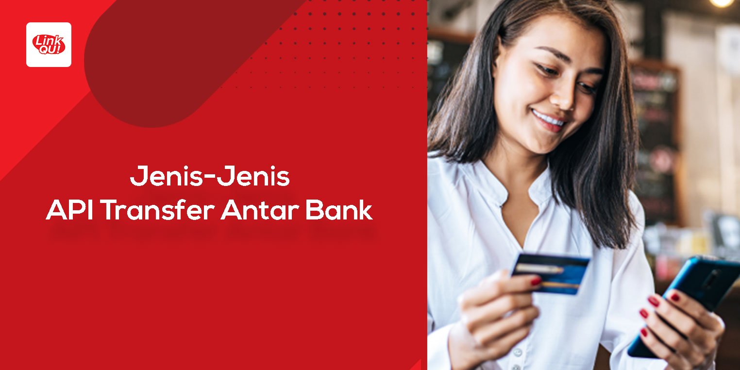 Jenis-Jenis API Transfer Antar Bank | LinkQu
