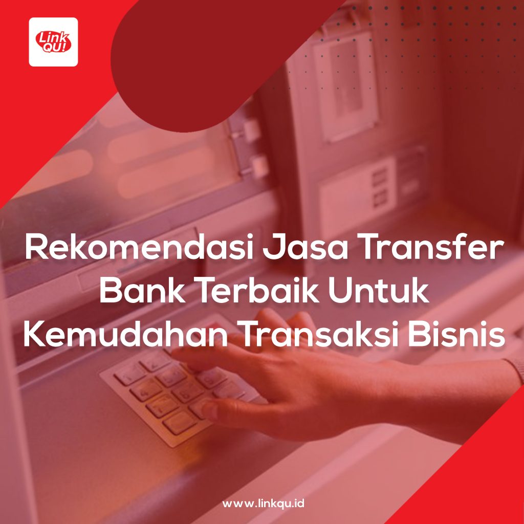 Rekomendasi Jasa Transfer Bank Terbaik Untuk Kemudahan Transaksi Bisnis ...
