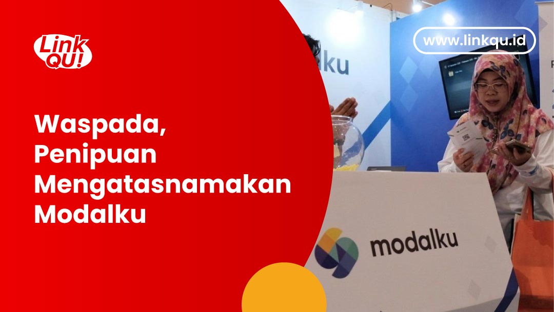 Waspada, Penipuan Mengatasnamakan Modalku | LinkQu
